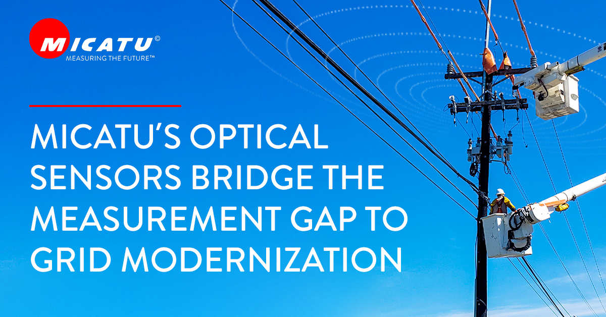 Micatu’s Optical Sensors Bridge the Measurement Gap to Grid Modernization